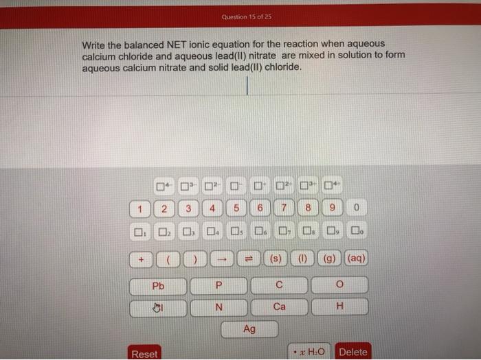 Solved Question 15 of 25 Write the balanced NET ionic | Chegg.com