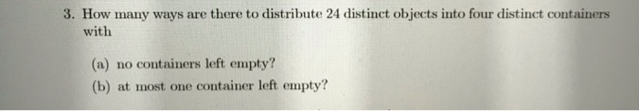 Solved 3. How many ways are there to distribute 24 distinct | Chegg.com