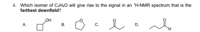 Solved ii. Which isomer of C4H8O will give rise to the | Chegg.com