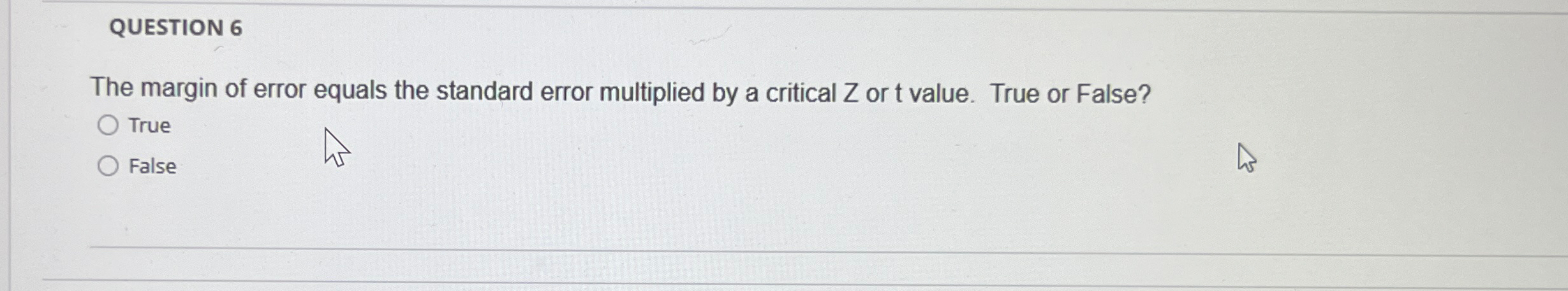 Solved QUESTION 6The margin of error equals the standard | Chegg.com