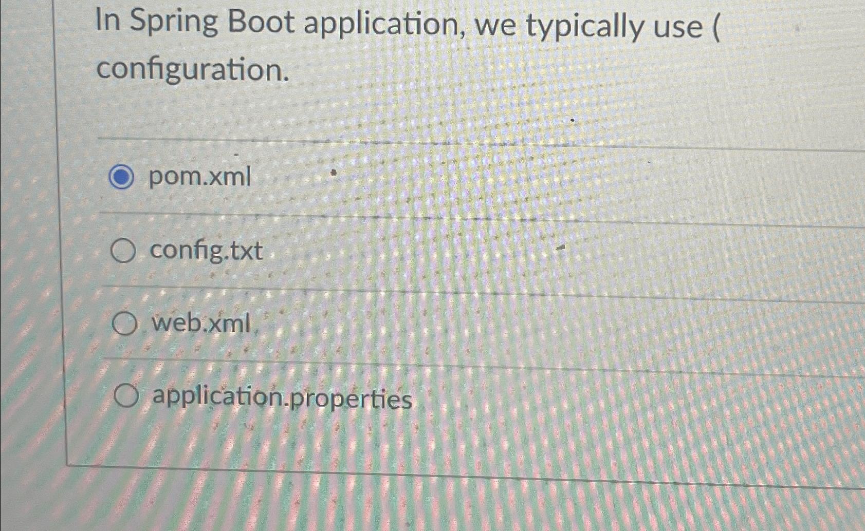 Solved In Spring Boot application, we typically use ( | Chegg.com