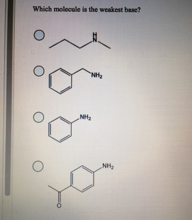Solved Which molecule is the weakest base? "NH2 NH2 NH2 | Chegg.com