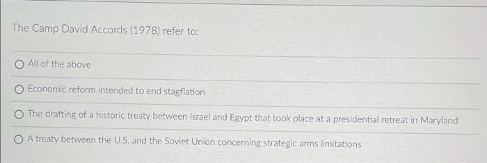 The Camp David Accords (1978) refer to: All of the | Chegg.com