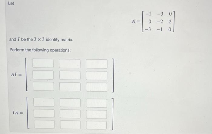 Solved A=⎣⎡−10−3−3−2−1020⎦⎤ and I be the 3×3 identity | Chegg.com