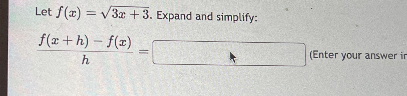 Solved Let f(x)=3x+32. ﻿Expand and | Chegg.com