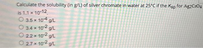 Solved Calculate the solubility (in g/L) of silver chromate | Chegg.com