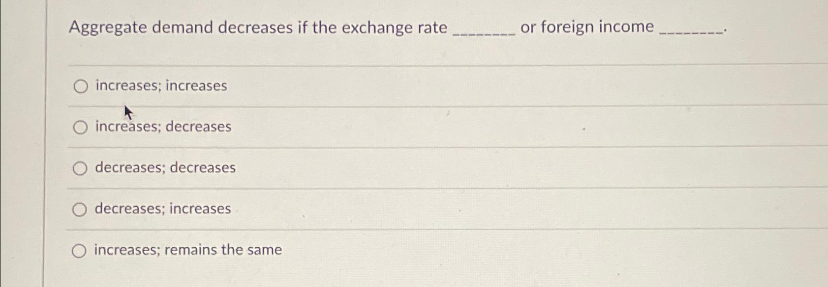 Solved Aggregate demand decreases if the exchange rate or | Chegg.com