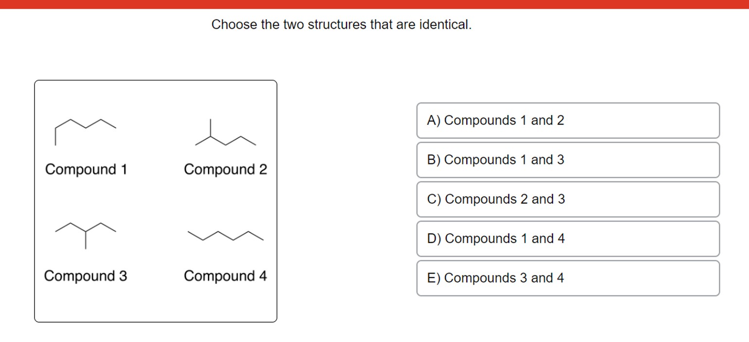 Solved Choose the two structures that are identical.A) | Chegg.com