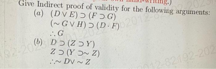 Solved Give Indirect proof of validity for the following | Chegg.com