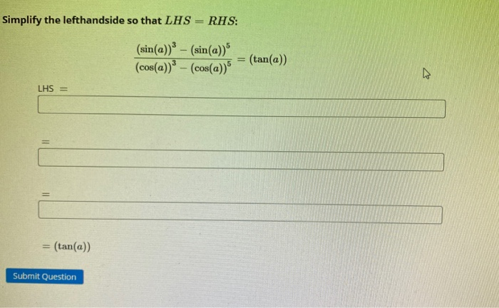Solved Simplify the lefthandside so that LHS RHS: (sin(a))3 | Chegg.com