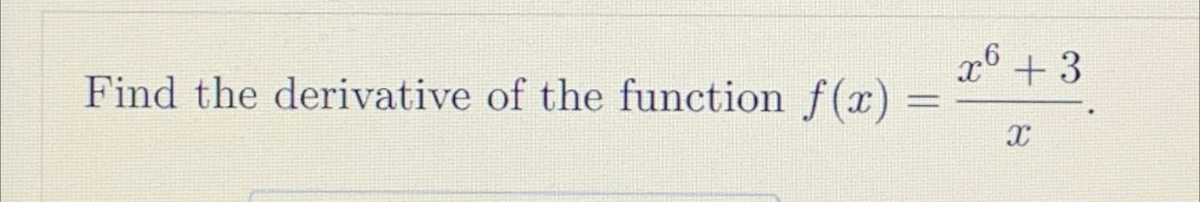 Solved Find the derivative of the function f(x)=x6+3x | Chegg.com