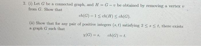 Solved (i) Let G be a connected graph, and H=G−v be obtained | Chegg.com