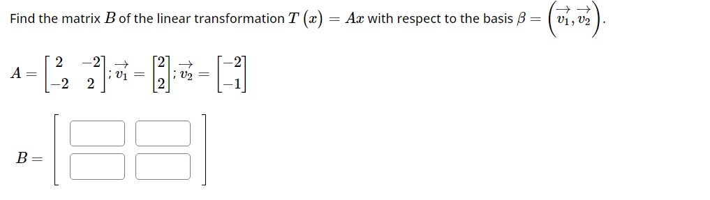 Solved Find the matrix B ﻿of the linear transformation | Chegg.com