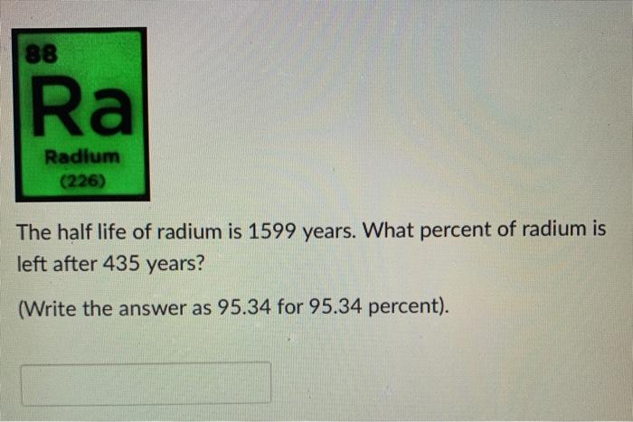 Solved 88 Ra Radium (226) The half life of radium is 1599 | Chegg.com