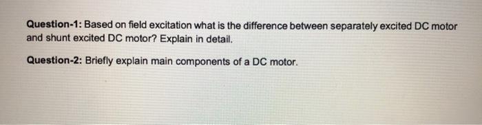 Solved Question-1: Based on field excitation what is the | Chegg.com
