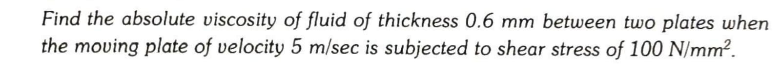 Solved Find the absolute viscosity of fluid of thickness | Chegg.com