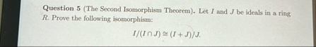 Solved Question 5 (The Second Isomorphism Theorem). ﻿Let I | Chegg.com