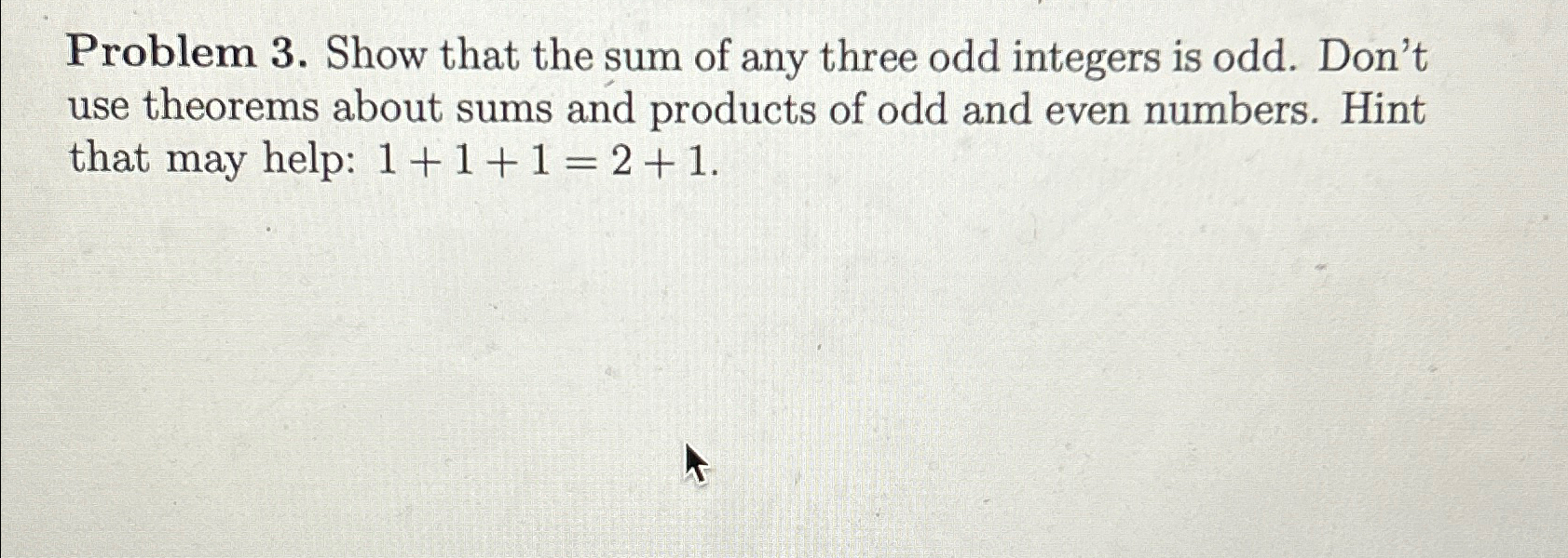 Solved Problem 3. ﻿Show that the sum of any three odd | Chegg.com