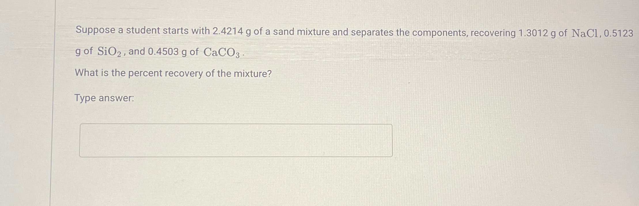 Solved Suppose a student starts with 2.4214g ﻿of a sand | Chegg.com