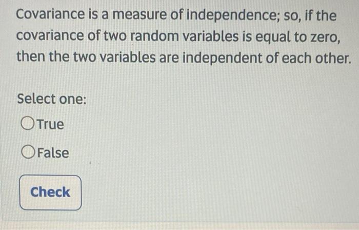 Solved Covariance is a measure of independence; so, if the | Chegg.com