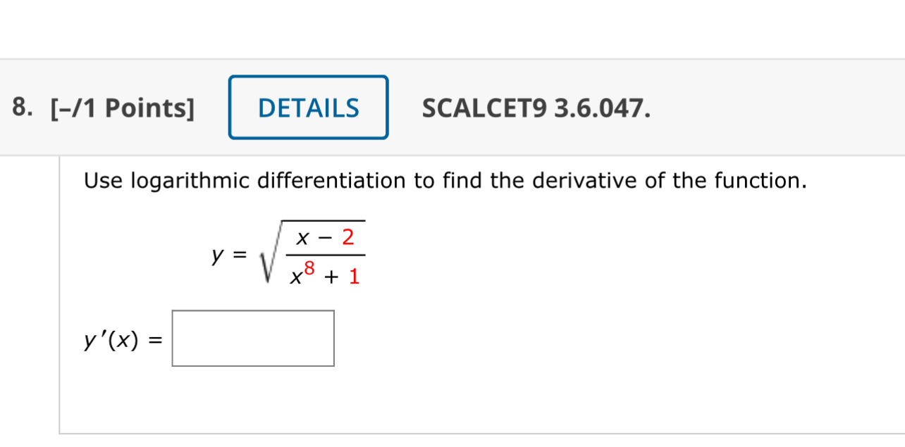Solved [-/1 ﻿Points]SCALCET9 3.6.047.Use logarithmic | Chegg.com