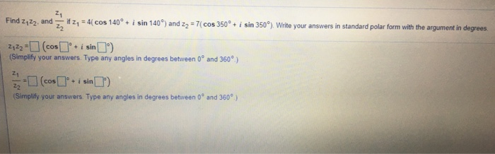 Solved Find 2722, and if2 = 4 cos 140° + i sin 140°) and 22 | Chegg.com