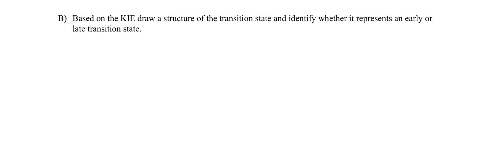 Solved B) ﻿Based on the KIE draw a structure of the | Chegg.com
