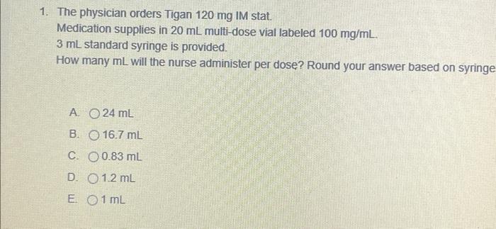 Solved 1. The physician orders Tigan 120 mg IM stat. | Chegg.com