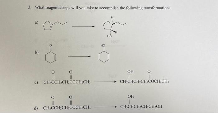 Solved 3. What reagents/steps will you take to accomplish | Chegg.com