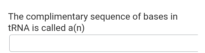 Solved The complimentary sequence of bases in tRNA is called | Chegg.com