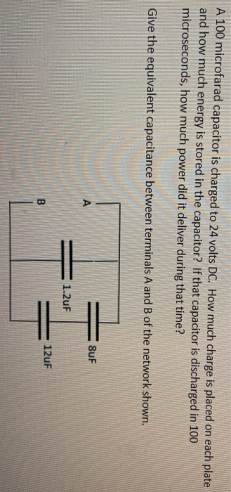 Solved A 100 microfarad capacitor is charged to 24 volts DC. | Chegg.com
