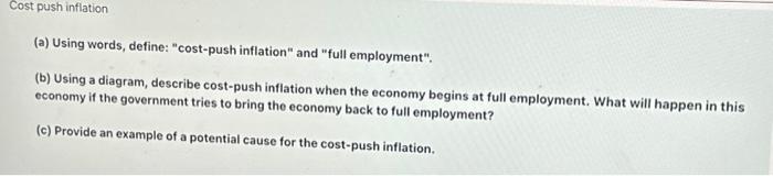 [Solved]: (a) Using words, define: "cost-push inflation