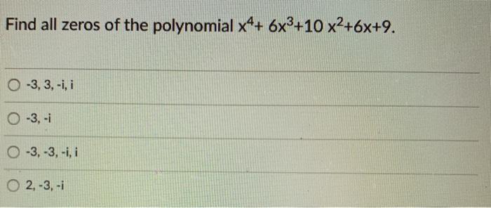 Solved Find all zeros of the polynomial X4+ 6x3+10 x2+6x+9. | Chegg.com