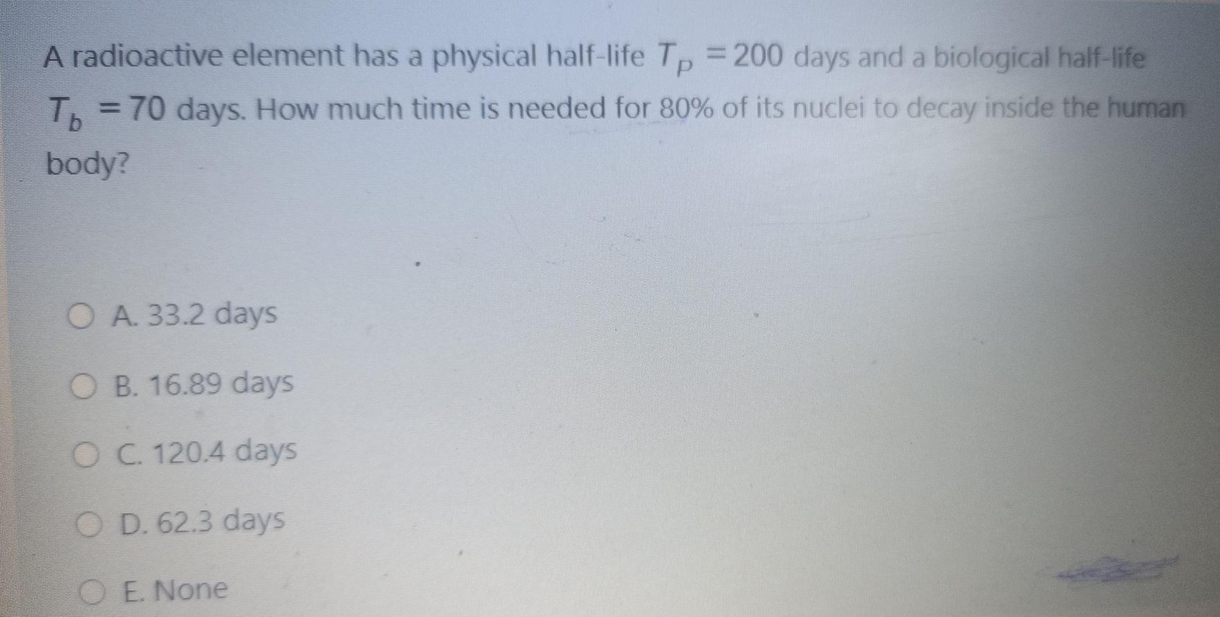 Solved A radioactive element has a physical half-life Tp = | Chegg.com