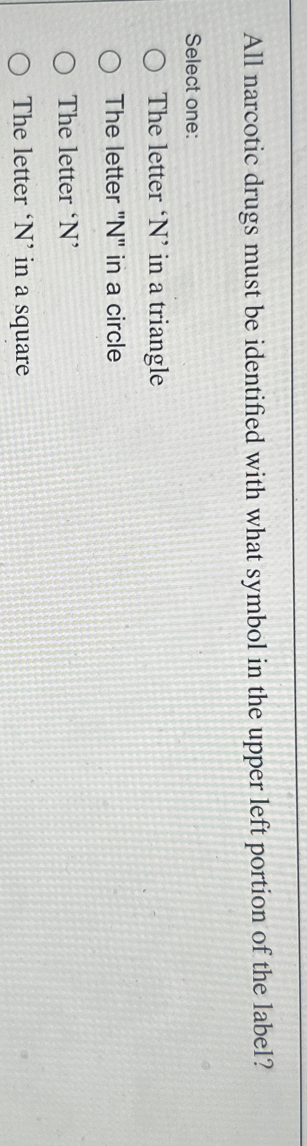 Solved All narcotic drugs must be identified with what | Chegg.com