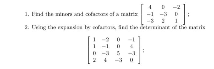 Solved 1. Find the minors and cofactors of a matrix | Chegg.com