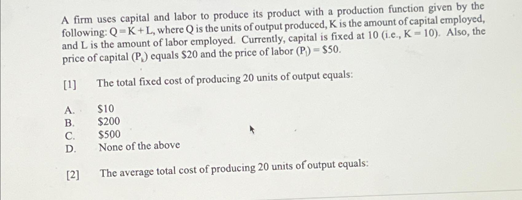 Solved A firm uses capital and labor to produce its product | Chegg.com