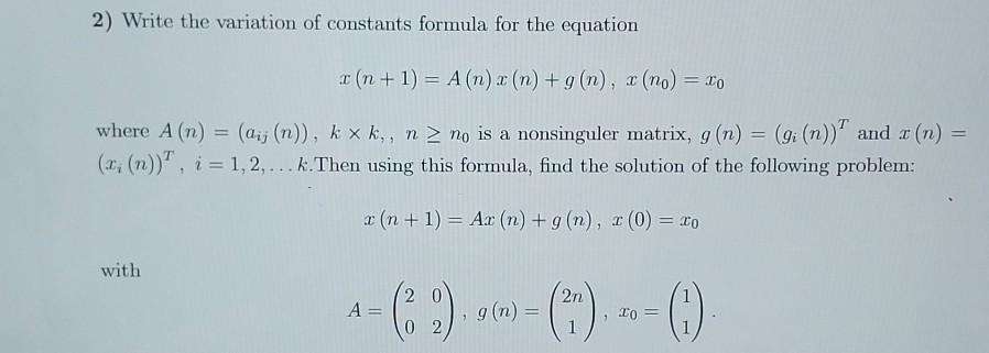 Solved 2) Write the variation of constants formula for the | Chegg.com