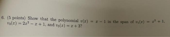 Solved 6. (5 points) Show that the polynomial v(x)=x−1 in | Chegg.com