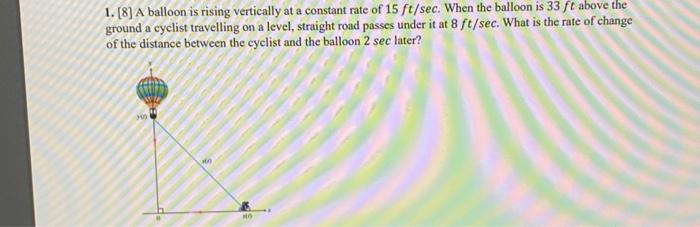 Solved 1. [8] A balloon is rising vertically at a constant | Chegg.com