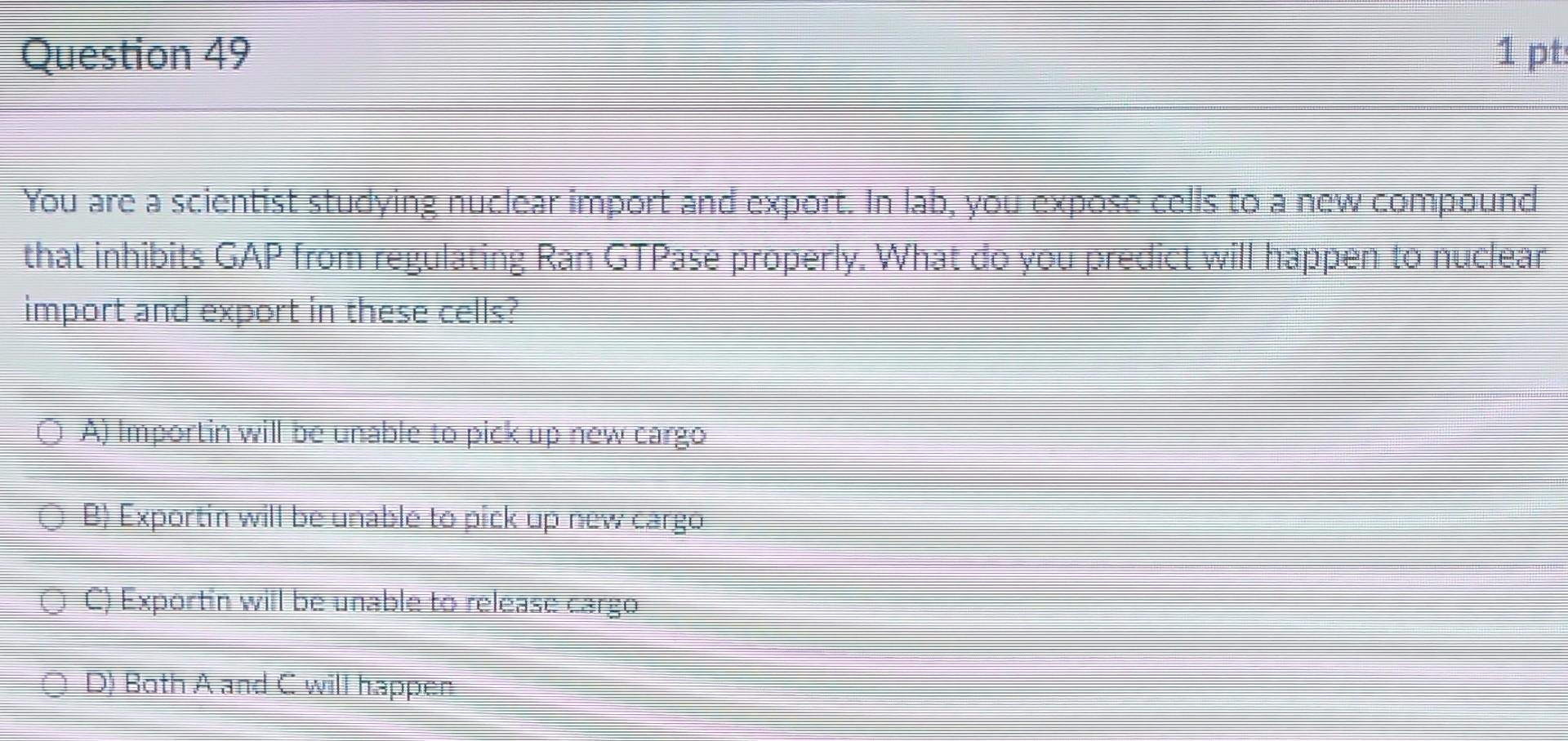 Solved 1 pts Question 49 You are a scientist studying | Chegg.com
