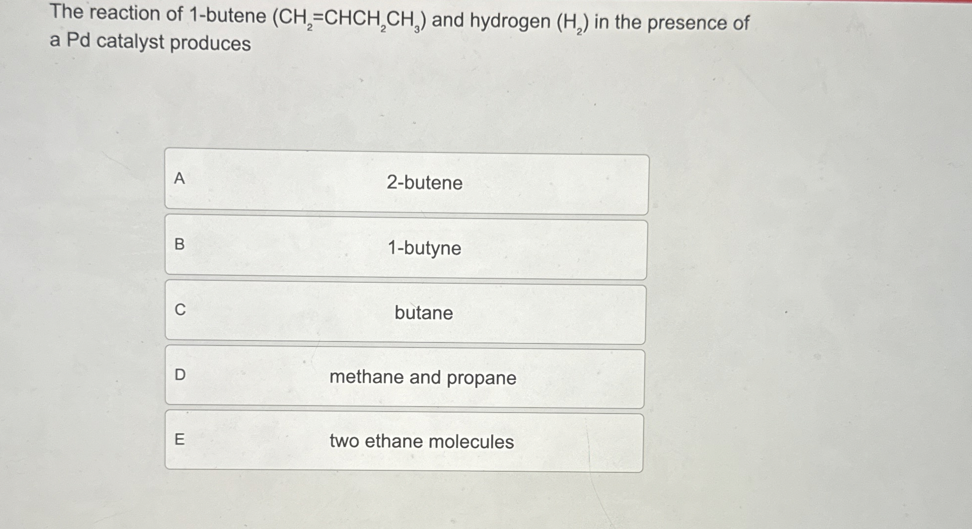 Solved The reaction of 1-butene )=(CHCH2CH3 ﻿and hydrogen | Chegg.com