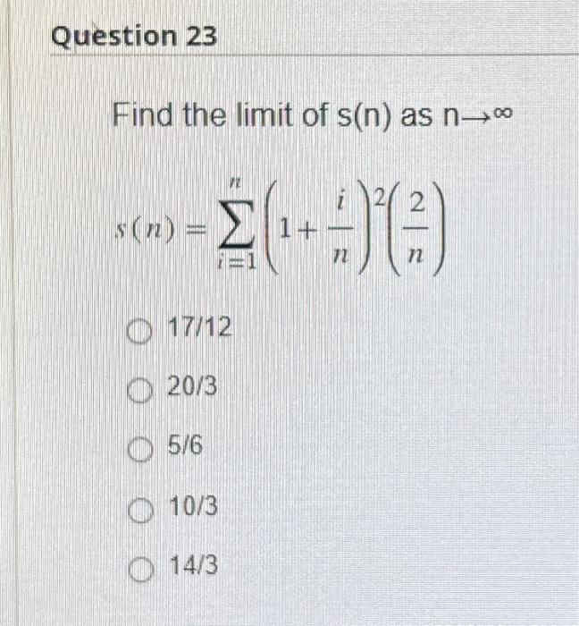 Solved Find the limit of s(n) as n→∞ s(n)=∑i=1n(1+ni)2(n2) | Chegg.com