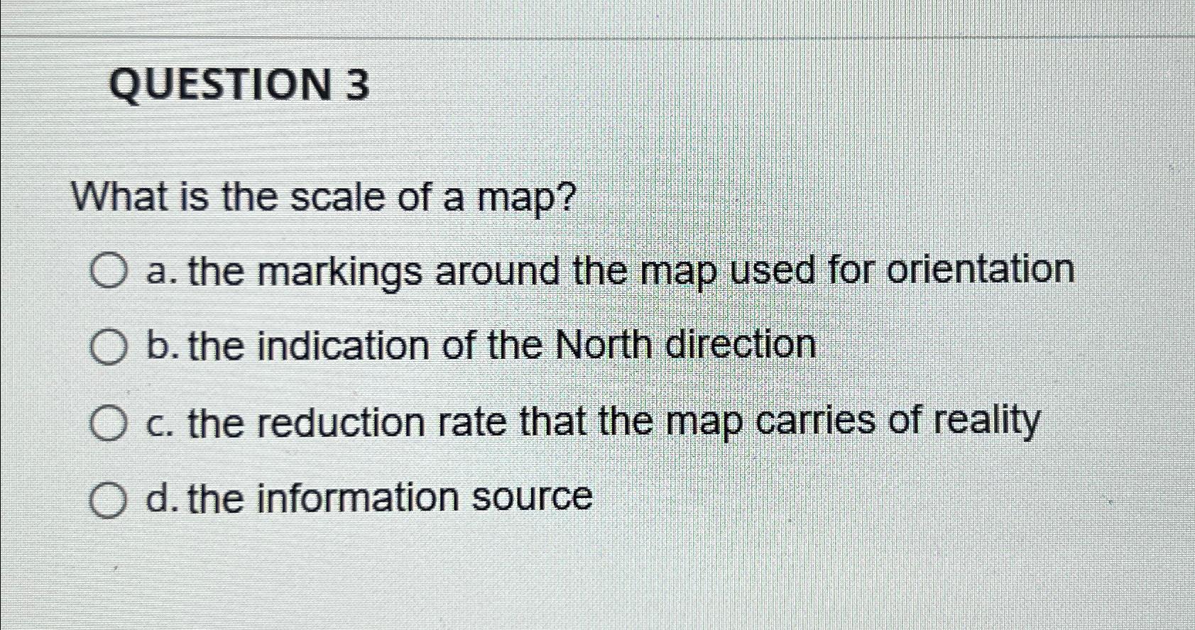 Solved QUESTION 3What is the scale of a map?a. ﻿the markings | Chegg.com