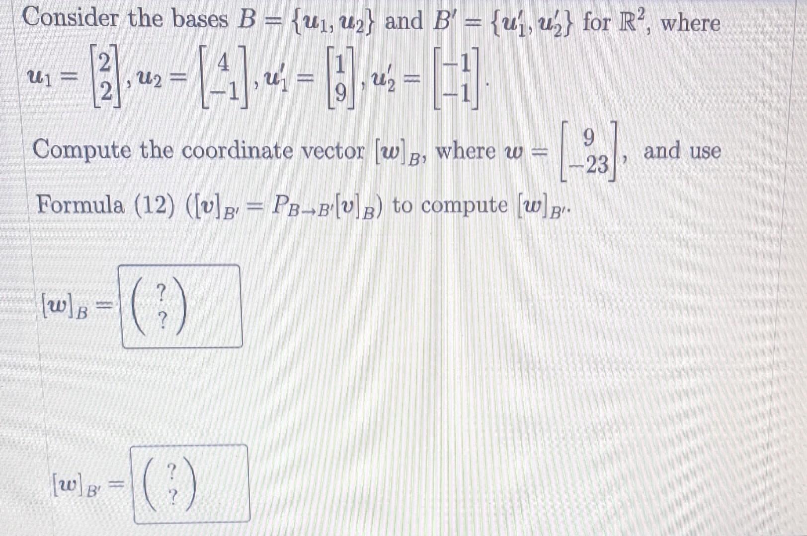 Solved Consider the bases B={u1,u2} and B′={u1′,u2′} for R2, | Chegg.com
