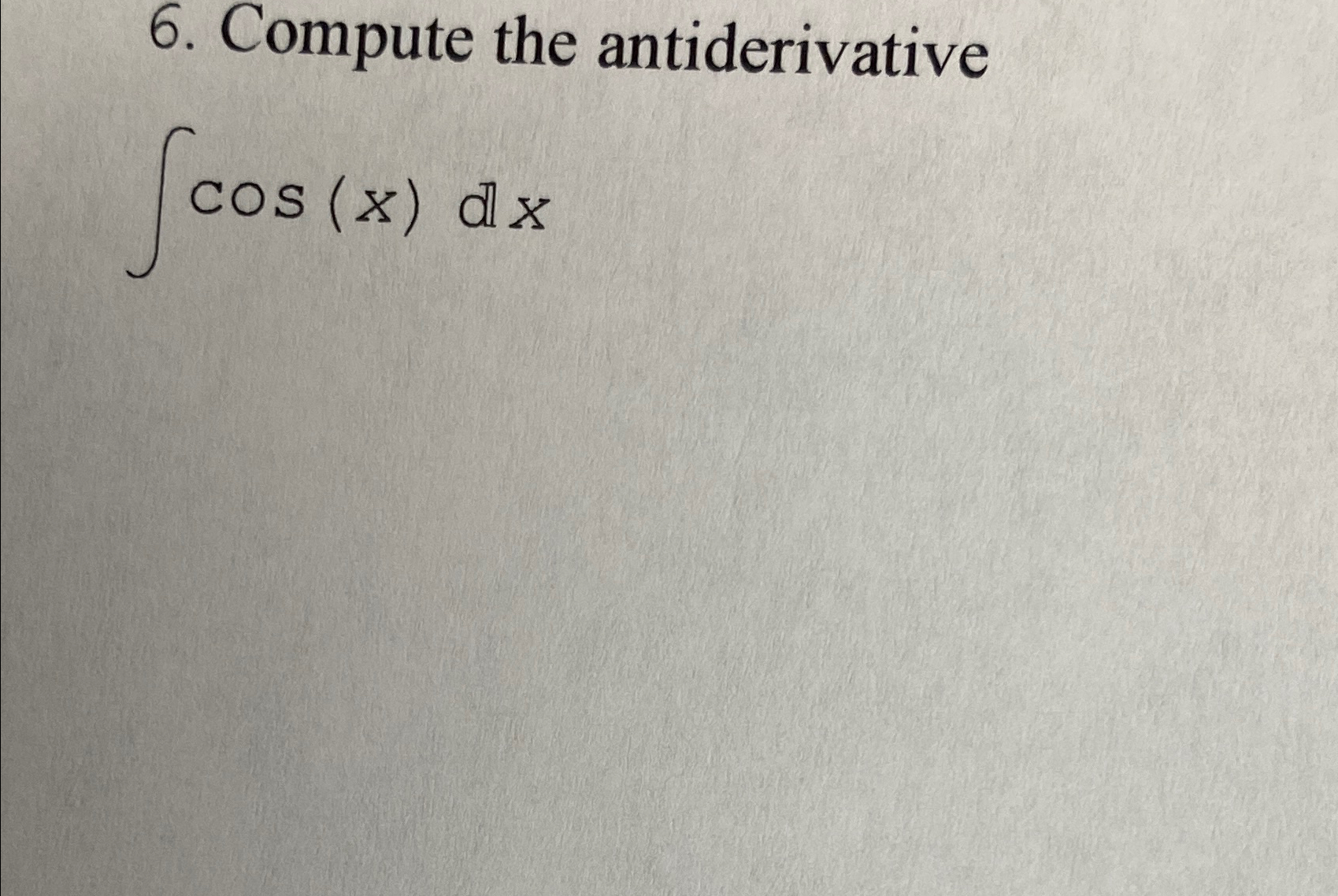 Solved Compute The Antiderivative∫﻿﻿cos X Dx