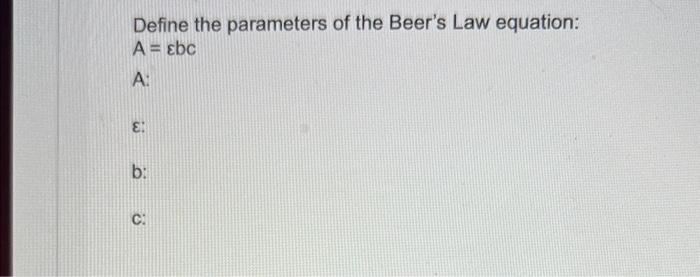Solved Define the parameters of the Beer's Law equation: | Chegg.com