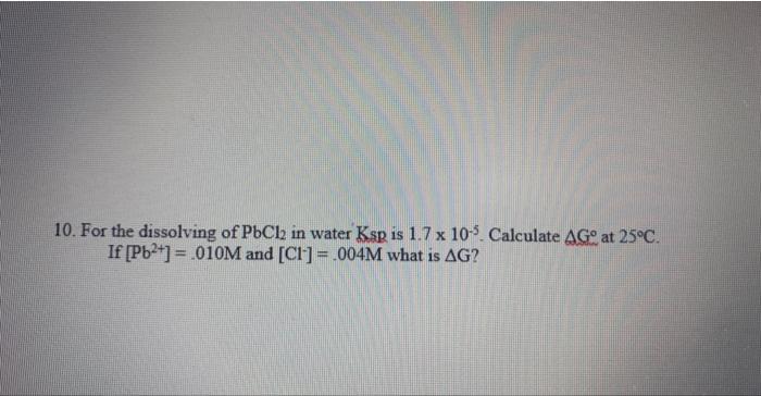 Solved 10. For the dissolving of PbCl2 in water Ksp is | Chegg.com