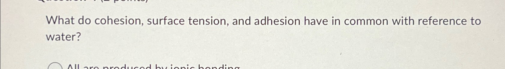 Solved What do cohesion, surface tension, and adhesion have | Chegg.com