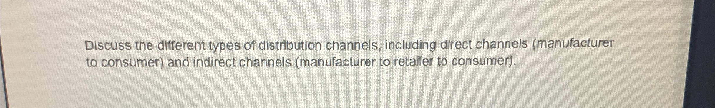 Solved Discuss the different types of distribution channels, | Chegg.com